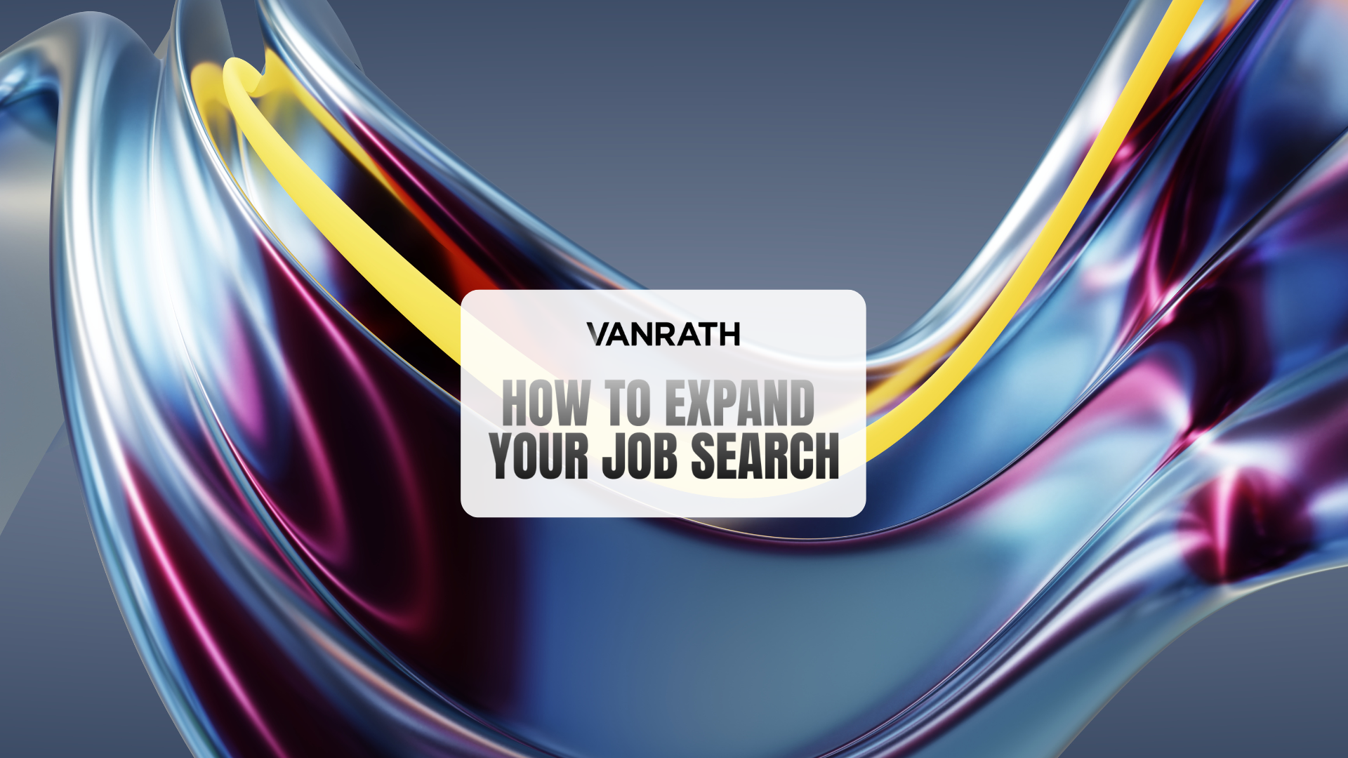 VANRATH|How to Expand Your Job Search? NETWORK! · VANRATH